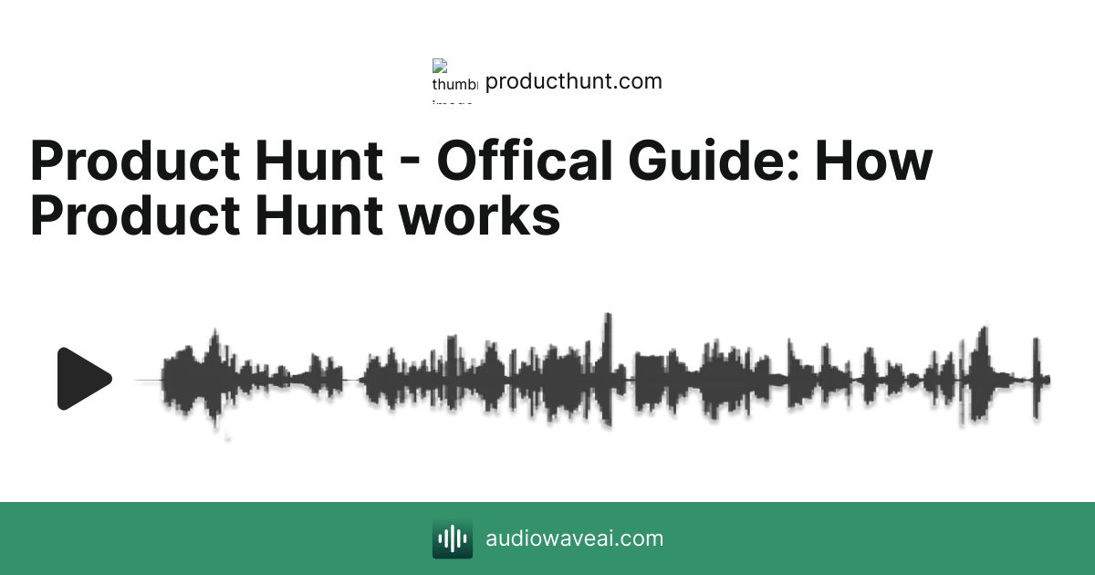 How Product Hunt works - Product Hunt - Offical Guide - AudiowaveAI