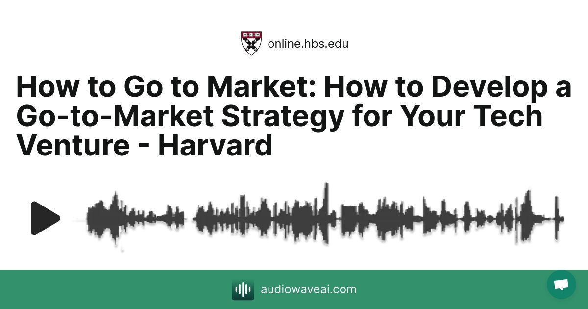 How to Develop a Go-to-Market Strategy for Your Tech Venture - Harvard ...