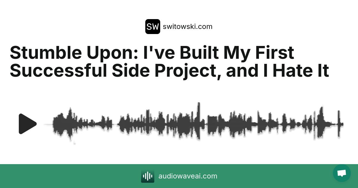 I've Built My First Successful Side Project, and I Hate It - Stumble ...