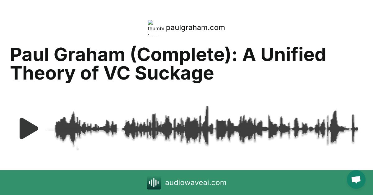A Unified Theory of VC Suckage - Paul Graham - AudiowaveAI