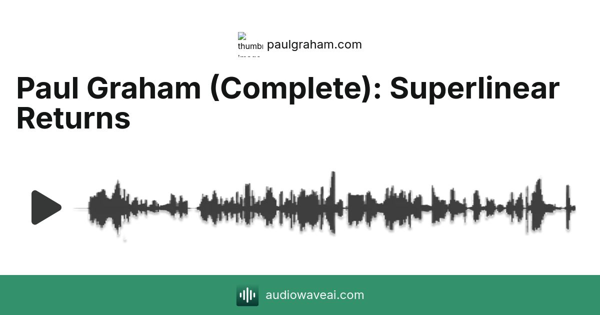 Superlinear Returns - Paul Graham - AudiowaveAI